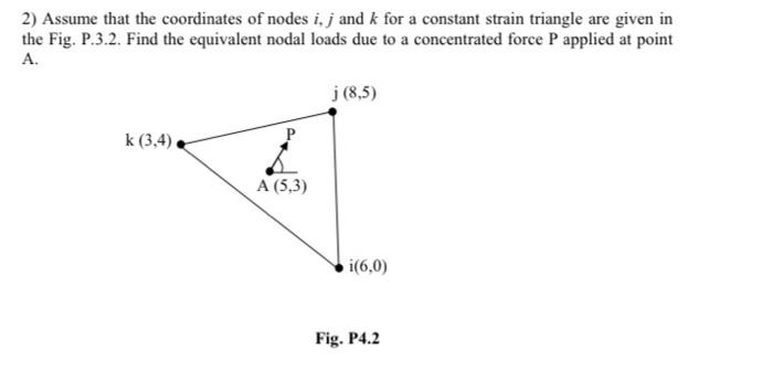 Solved 2) Assume that the coordinates of nodes i, j and k | Chegg.com