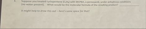 Solved Suppose you treated cyclopentene (C4H4) ﻿with MCPBA, | Chegg.com
