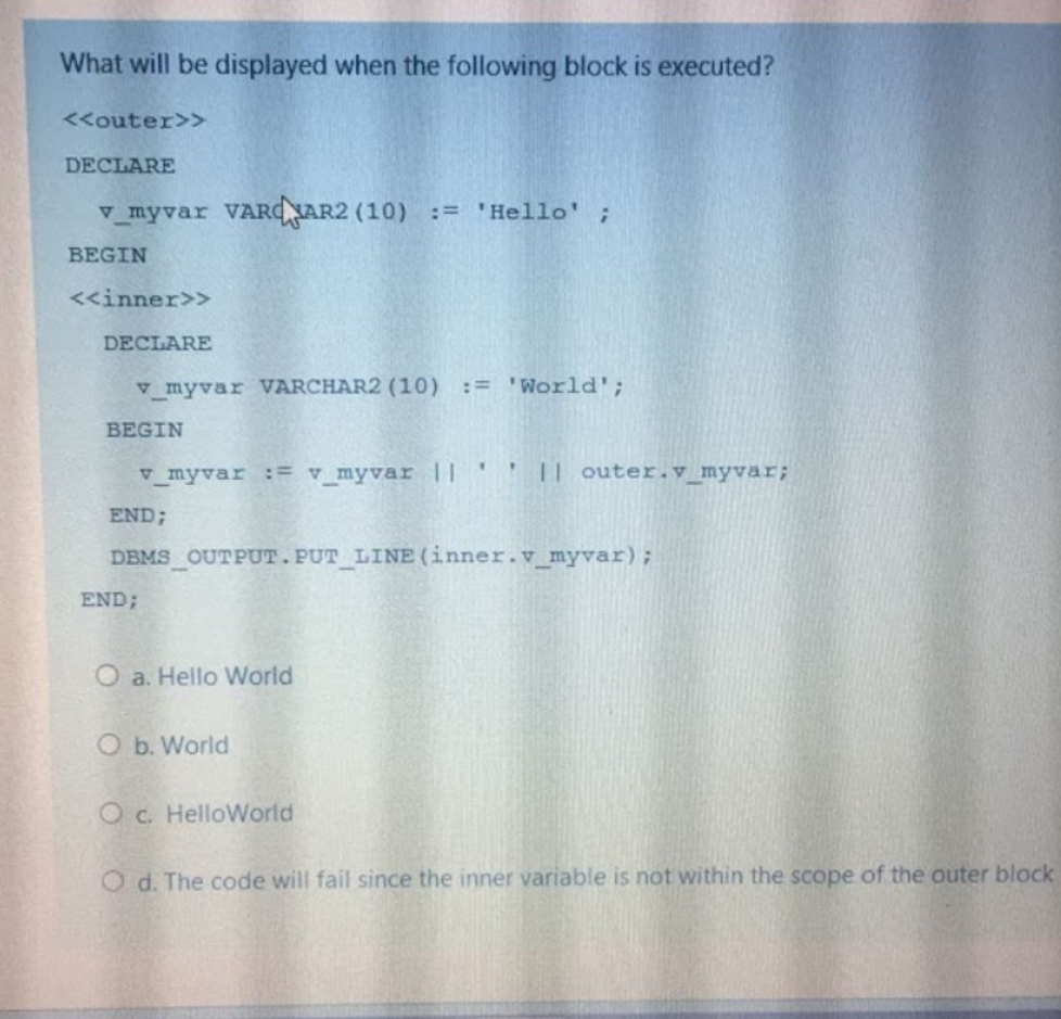 Solved What will be displayed when the following block is | Chegg.com