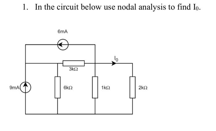 Solved 9mA 1. In the circuit below use nodal analysis to | Chegg.com