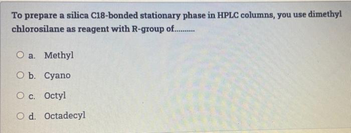 Solved To prepare a silica C18-bonded stationary phase in | Chegg.com
