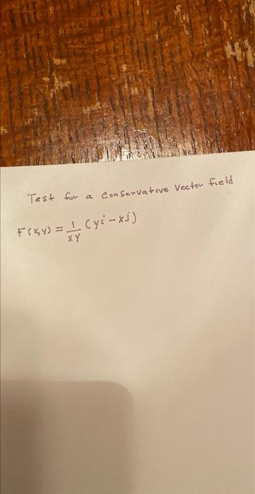 Solved Test for a conservative vector field | Chegg.com