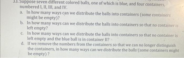 Solved 33. Suppose seven different colored balls, one of | Chegg.com
