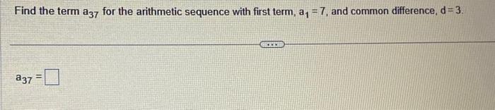 Solved Find the term a37 for the arithmetic sequence with | Chegg.com