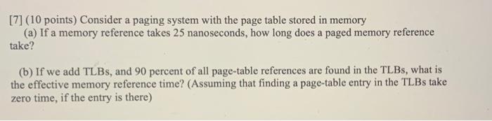 Solved [7] (10 points) Consider a paging system with the | Chegg.com