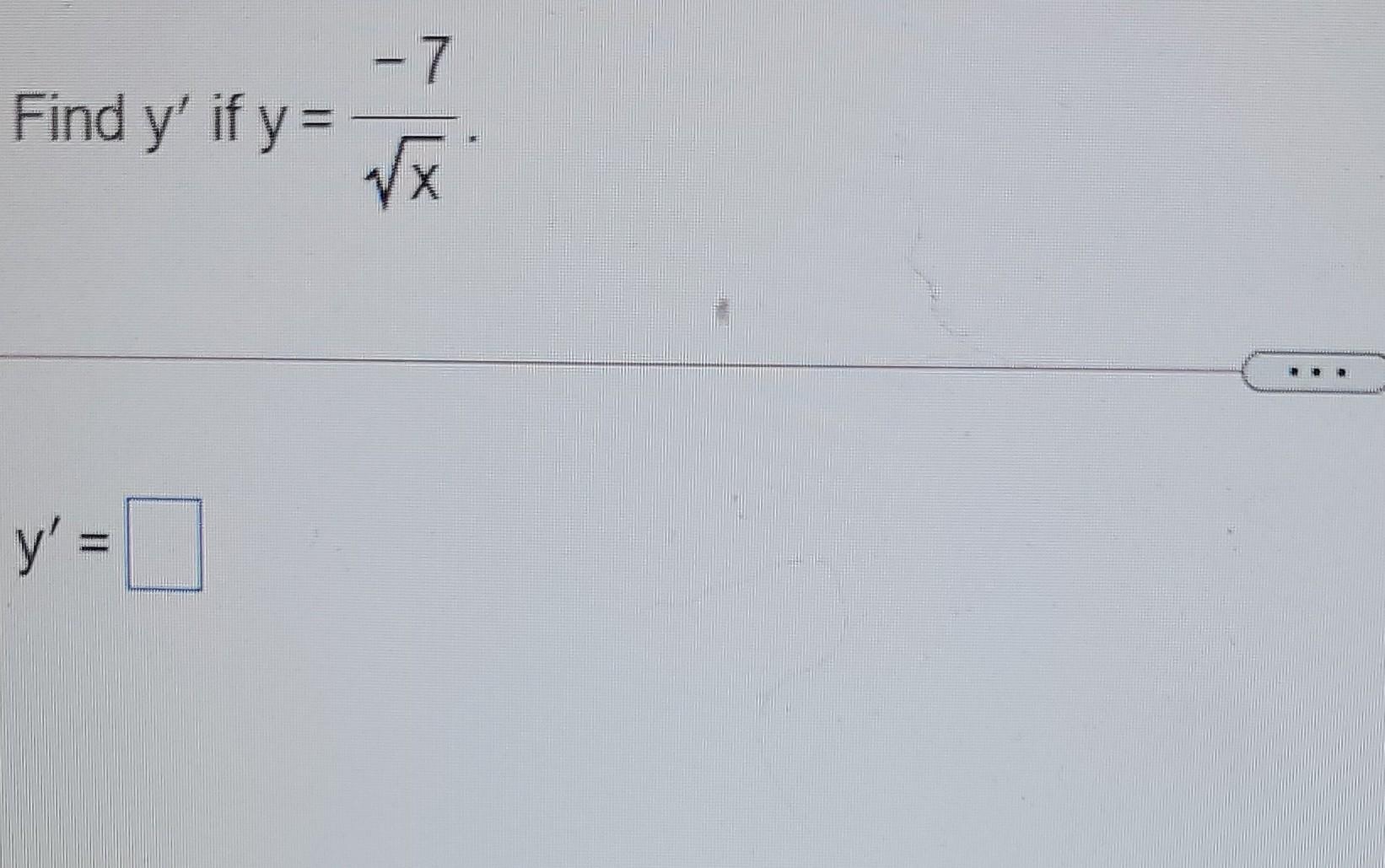 Solved -7 Find y' if y= ух y' = 0 | Chegg.com