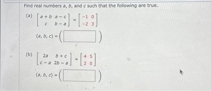Solved Find real numbers a,b, and c such that the following | Chegg.com