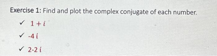 Solved Exercise 1: Find and plot the complex conjugate of | Chegg.com