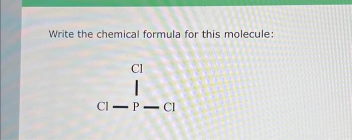 Solved Write the chemical formula for this molecule: C1 | | Chegg.com
