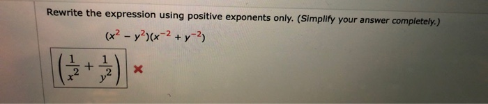 Solved Rewrite the expression using positive exponents only. | Chegg.com