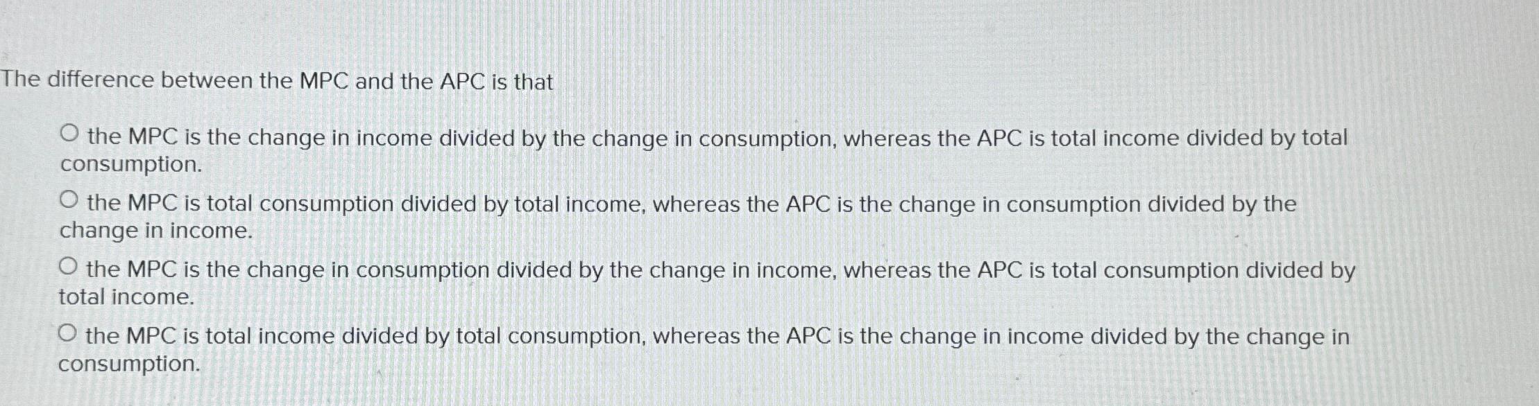 Solved The Difference Between The Mpc And The Apc Is Thatthe