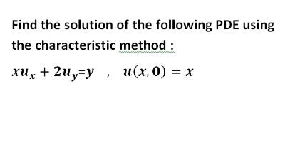 Solved Find the solution of the following PDE using the | Chegg.com