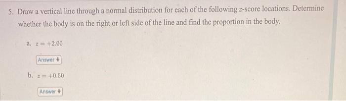 Solved 5. Draw a vertical line through a normal distribution | Chegg.com