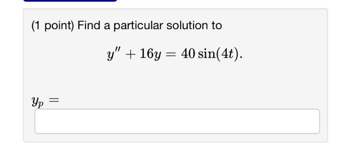 Solved (1 point) Find a particular solution to | Chegg.com