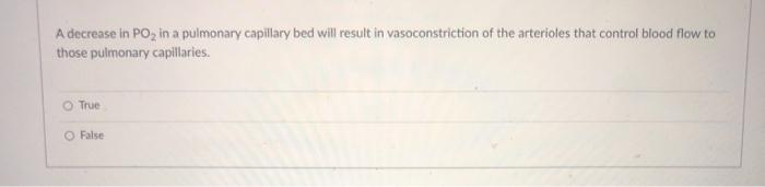Solved A decrease in PO2 in a pulmonary capillary bed will | Chegg.com