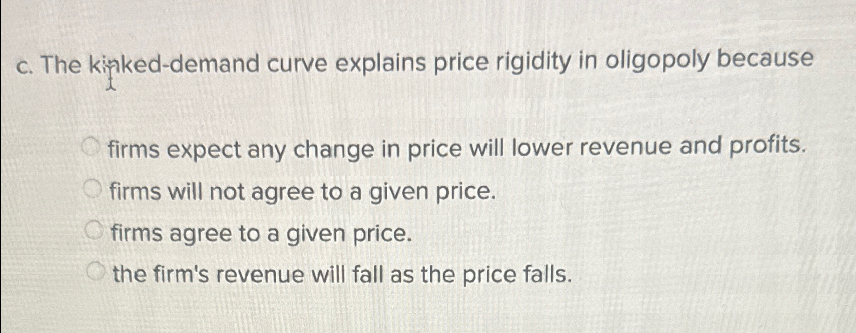 Solved c. ﻿The kinked-demand curve explains price rigidity | Chegg.com