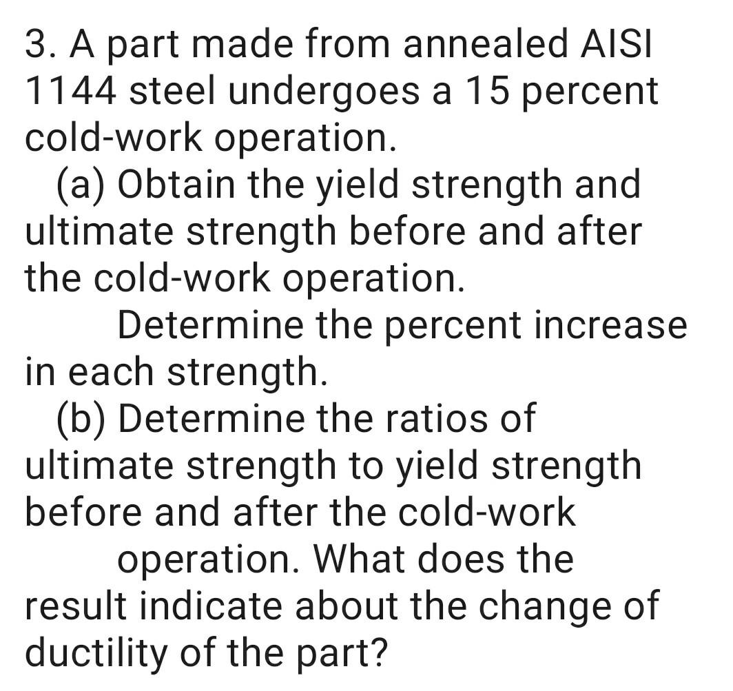 Solved 3. A part made from annealed AISI 1144 steel | Chegg.com