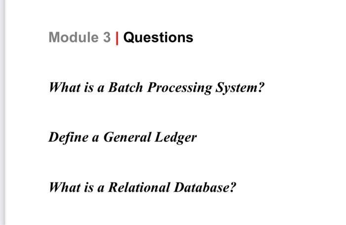 Solved Module 3 | Questions What is a Batch Processing | Chegg.com