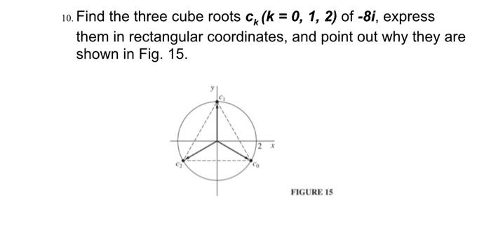 Solved Find the three cube roots ck(k=0,1,2) of −8i, express | Chegg.com