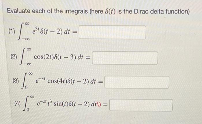 Solved Evaluate each of the integrals (here δ(t) is the | Chegg.com
