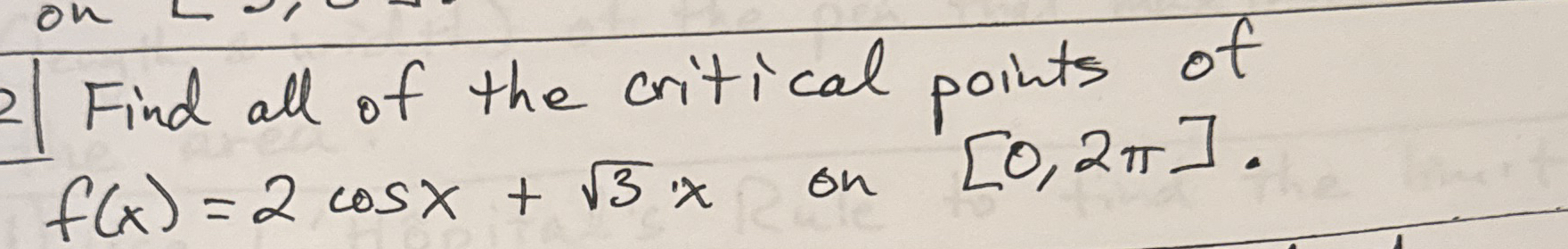 Solved Find all of the critical points of f(x)=2cosx+32x ﻿on | Chegg.com