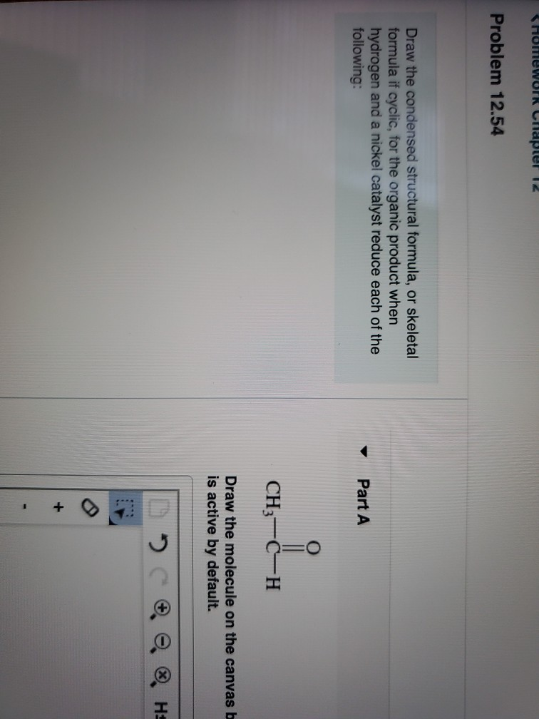 Solved Homework Chapter 12 Problem 12.54 Draw the condensed | Chegg.com
