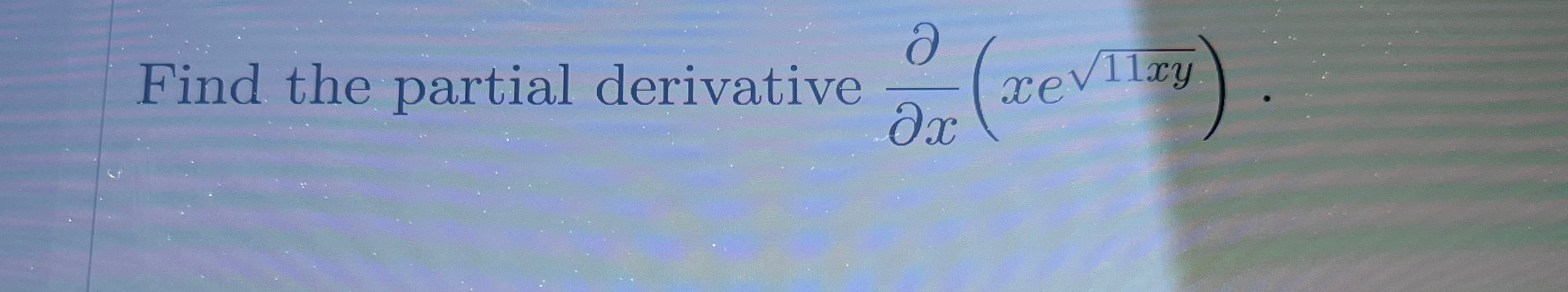 Solved Find the partial derivative deldelx(xe11xy2). | Chegg.com