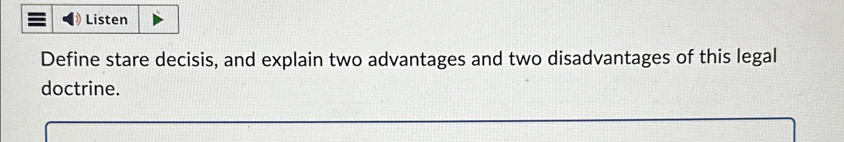 Solved Define stare decisis, and explain two advantages and | Chegg.com