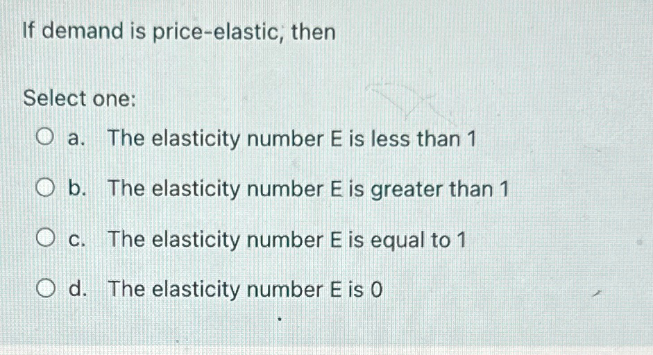 Solved If demand is price-elastic; thenSelect one:a. ﻿The | Chegg.com