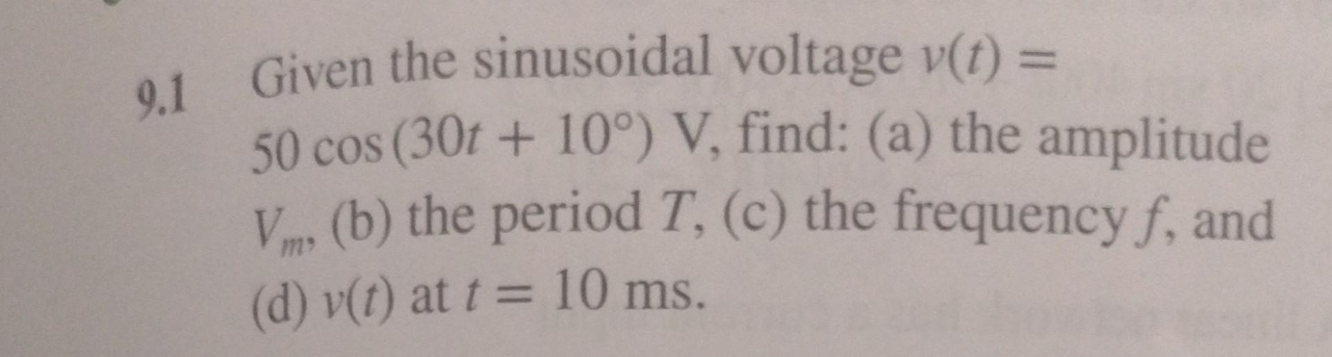 Solved 9.1 Given the sinusoidal voltage v(t)= | Chegg.com
