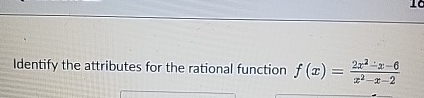 Solved Identify the attributes for the rational function | Chegg.com