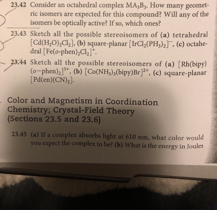 Solved 23.42 Consider an octahedral complex MA3B3. How many | Chegg.com