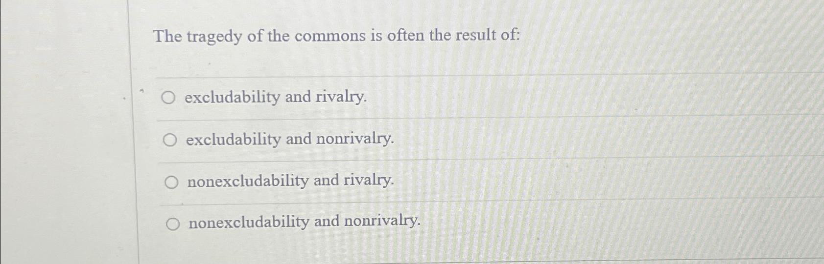 Solved The tragedy of the commons is often the result | Chegg.com