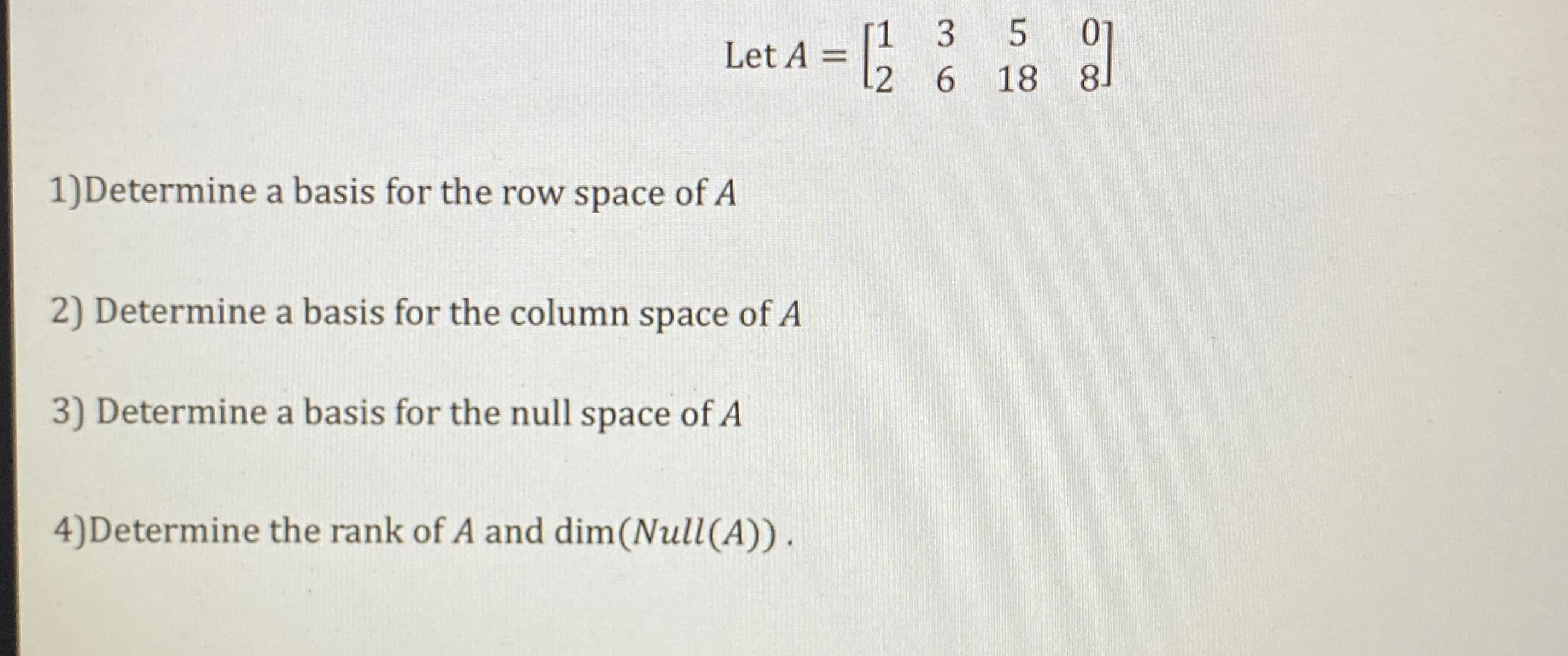 Solved Let A=[135026188]Determine a basis for the row space | Chegg.com