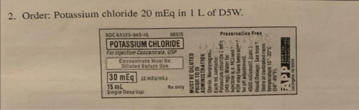 Solved Order: Potsssium chloride 20 mEq in 1 L of DSW have: | Chegg.com
