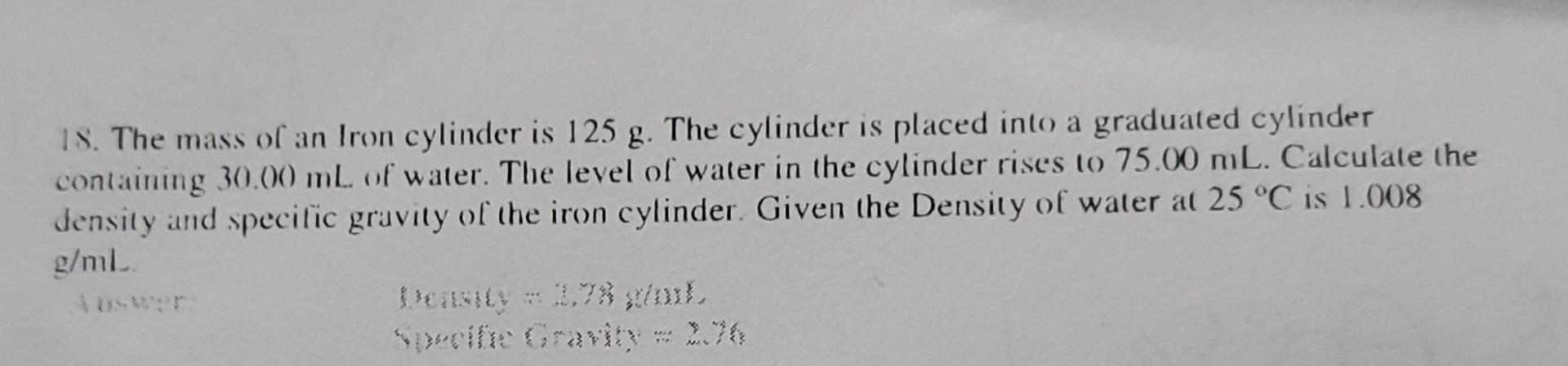 Solved 18. The mass of an Iron cylinder is 125 g. The | Chegg.com