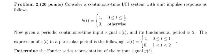 Solved Problem 2.(20 points) Consider a continuous-time LTI | Chegg.com