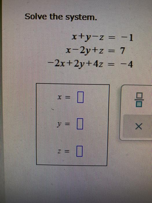 Solved Solve the system. x+y-z = -1 x-2y+z = 7 -2x+2y+4z = | Chegg.com