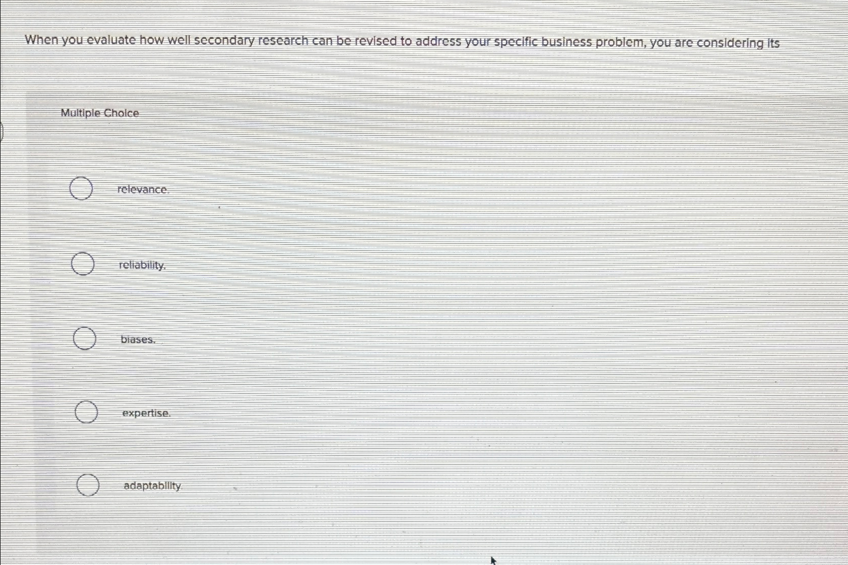 Solved When you evaluate how well secondary research can be | Chegg.com