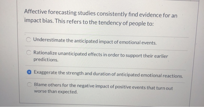 Solved Affective forecasting studies consistently find | Chegg.com