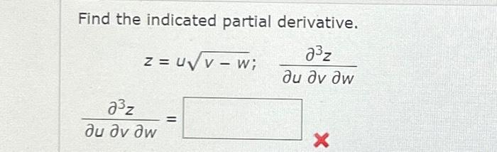 Solved Find the indicated partial derivative. | Chegg.com