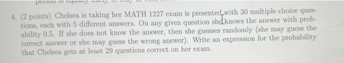 Solved 4. (2 points) Chelsea is taking her MATH 1227 exam is | Chegg.com