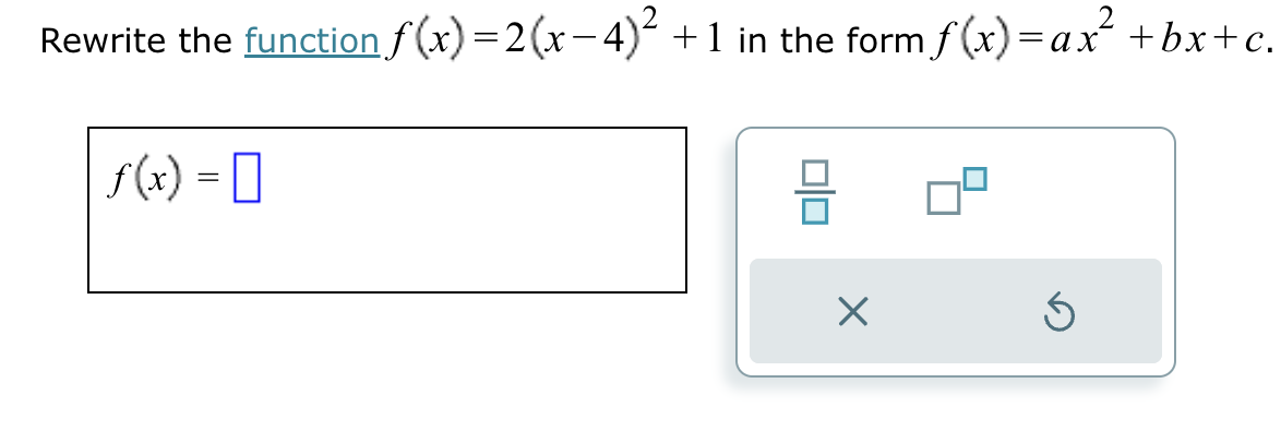 Solved Rewrf(x)=ax2+bx+c.Rewrite the function f(x)=2(x-4)2+1 | Chegg.com