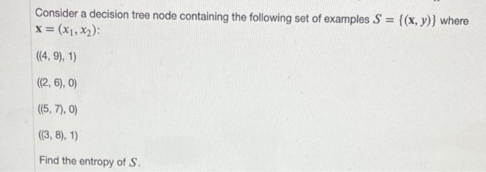 Solved Consider a decision tree node containing the | Chegg.com