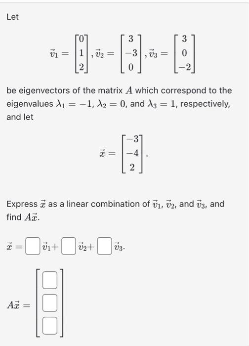 Solved v1=⎣⎡012⎦⎤,v2=⎣⎡3−30⎦⎤,v3=⎣⎡30−2⎦⎤ be eigenvectors of | Chegg.com