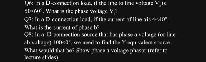 Solved Q6: In a D-connection load, if the line to line | Chegg.com