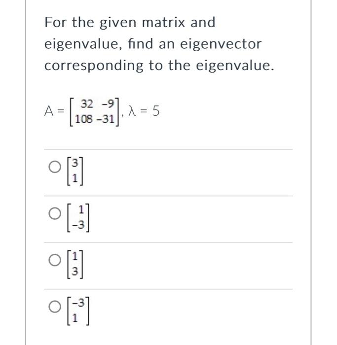 Solved For the given matrix and eigenvalue, find an | Chegg.com