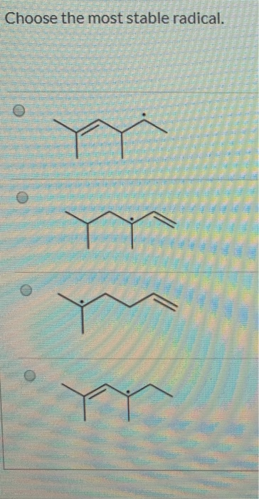 Solved Choose the most stable radical. | Chegg.com