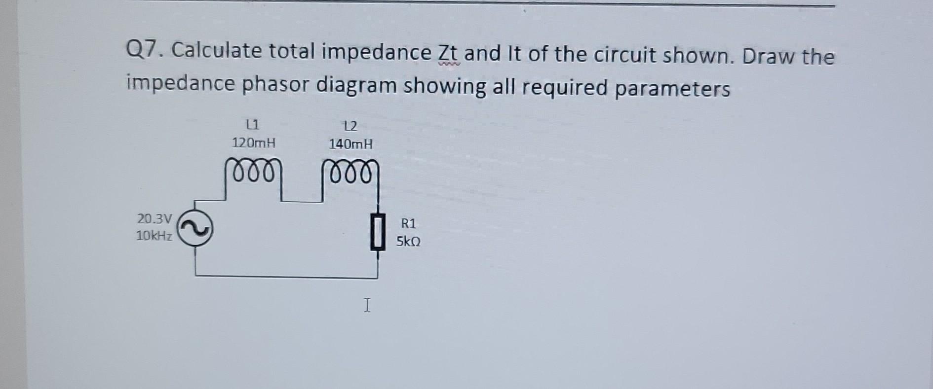 Solved Q7. Calculate total impedance Zt and It of the | Chegg.com