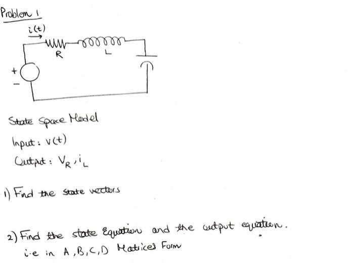 Solved Problen 1 State Space Medel Input: v(t) Sutpuct: VR, | Chegg.com